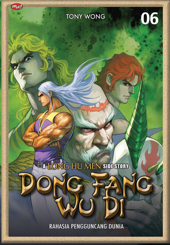 Dong Fang Wu Di : A Long Hu Men Side Story 06 - M&C Gramedia - PT GRAMEDIA PUSTAKA UTAMA