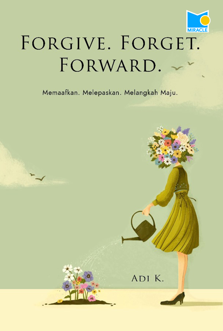 FORGIVE. FORGET. FORWARD. - M&C Gramedia - PT GRAMEDIA PUSTAKA UTAMA